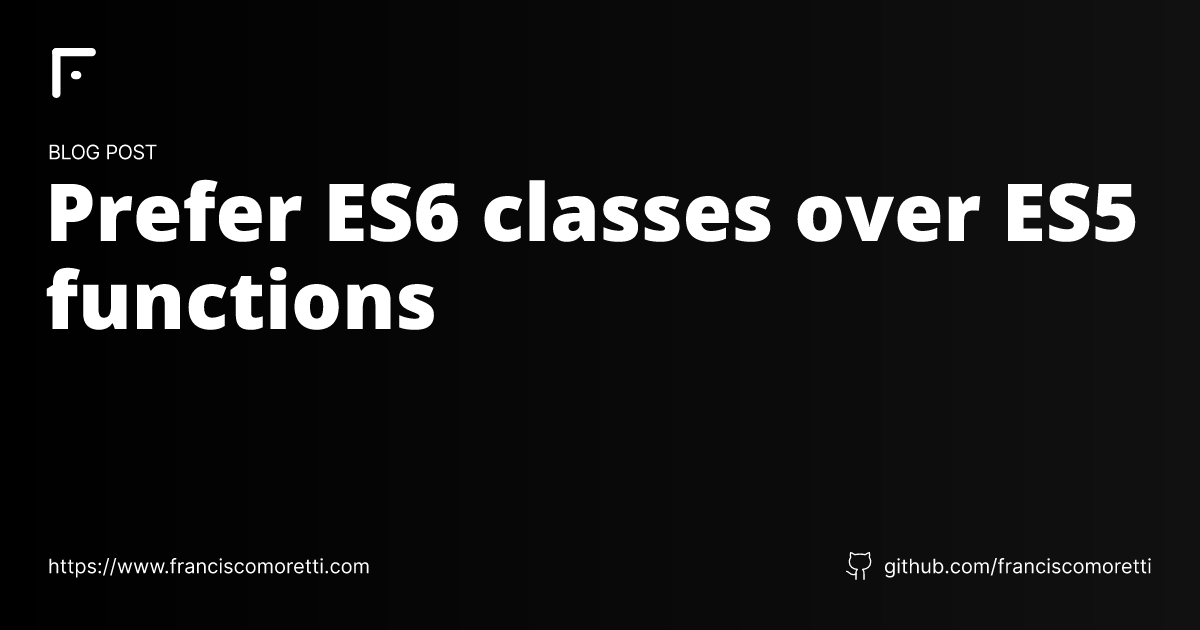 Prefer ES6 classes over ES5 functions