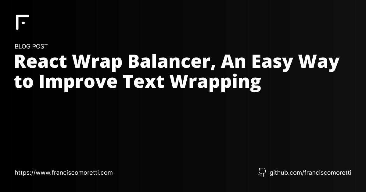 React Wrap Balancer, An Easy Way to Improve Text Wrapping | Francisco Moretti