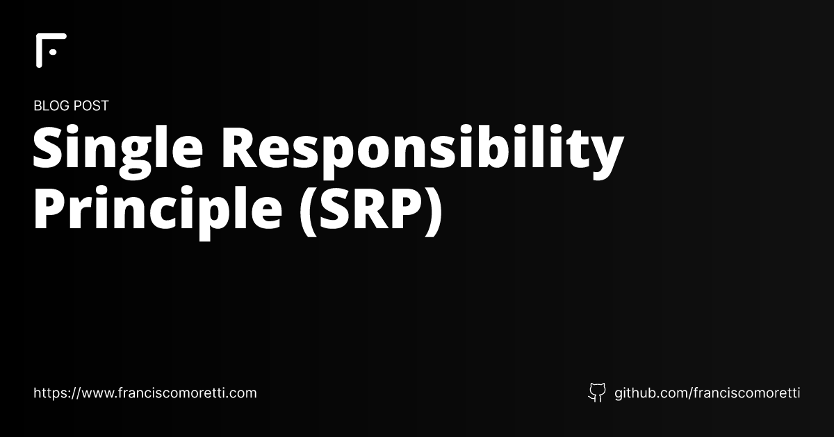 Single Responsibility Principle (SRP)